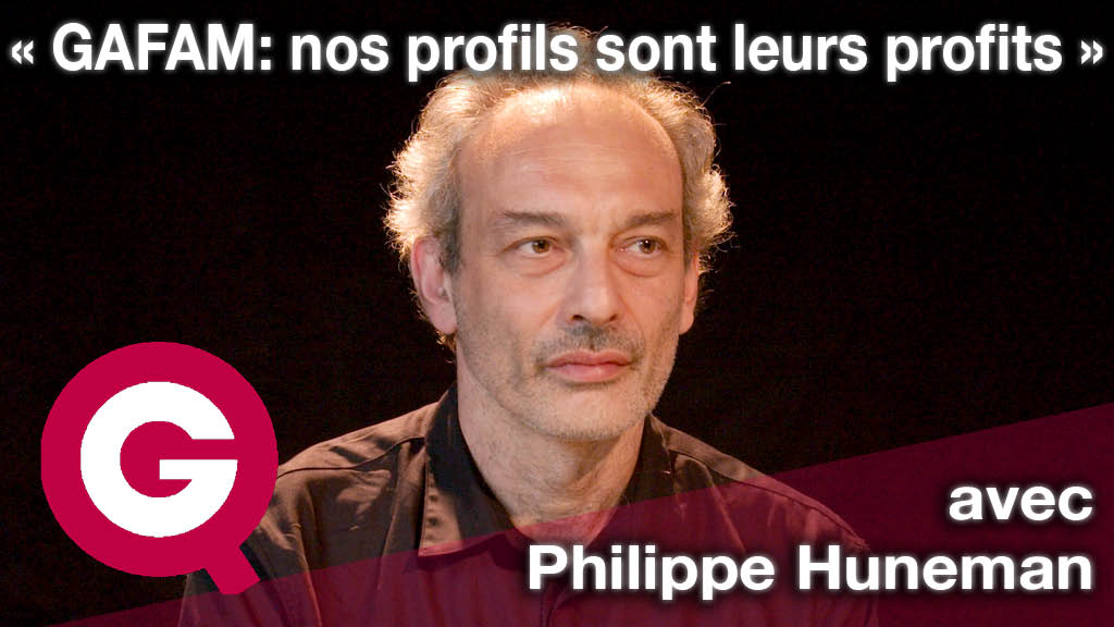 « GAFAM: nos profils sont leurs profits » avec Philippe Huneman