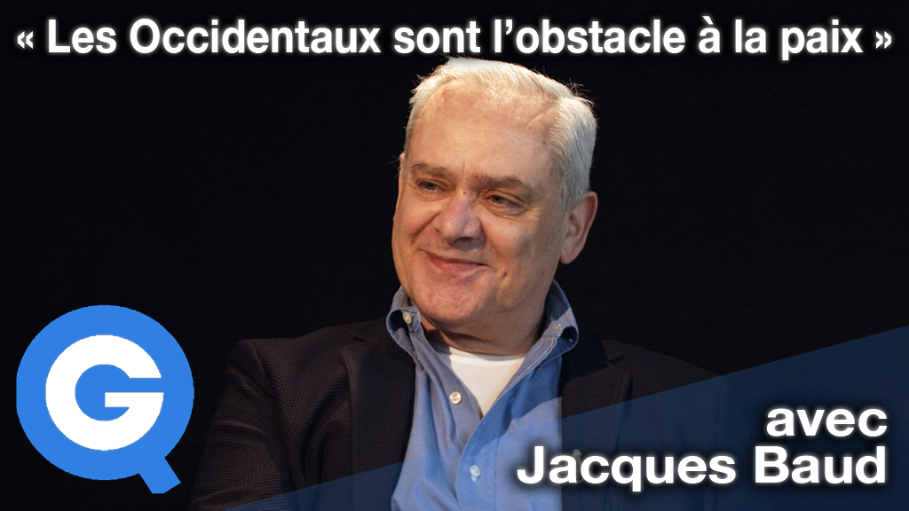 « Les Occidentaux sont l'obstacle à la paix » avec Jacques Baud